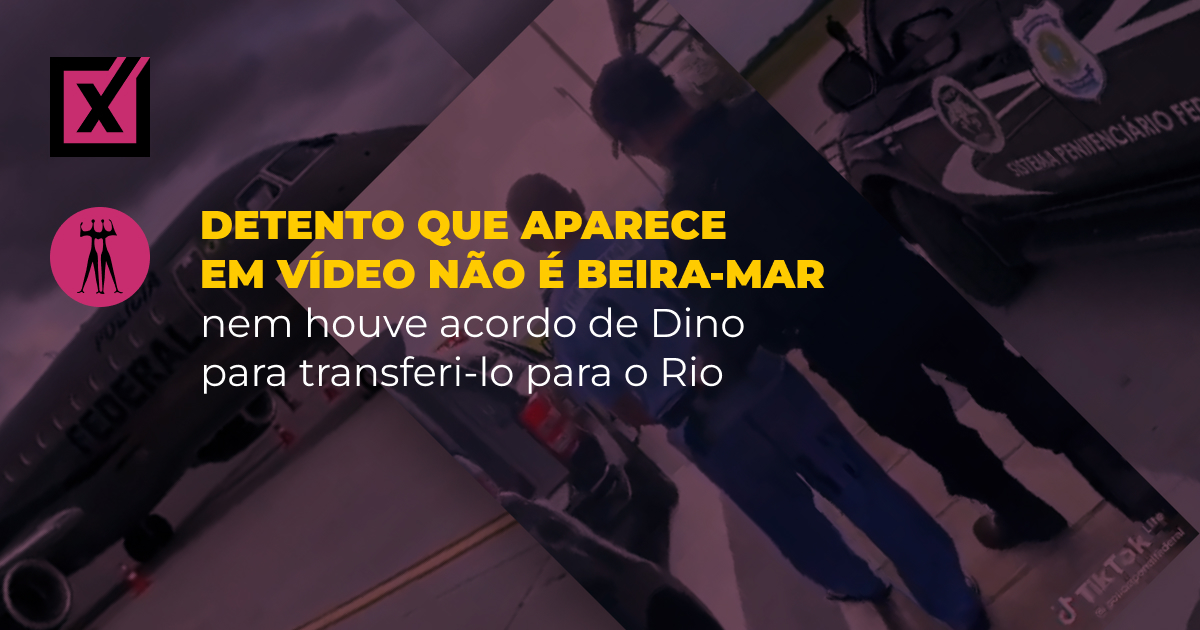 Detento que aparece em vídeo não é Beira-Mar nem houve acordo de Dino ...